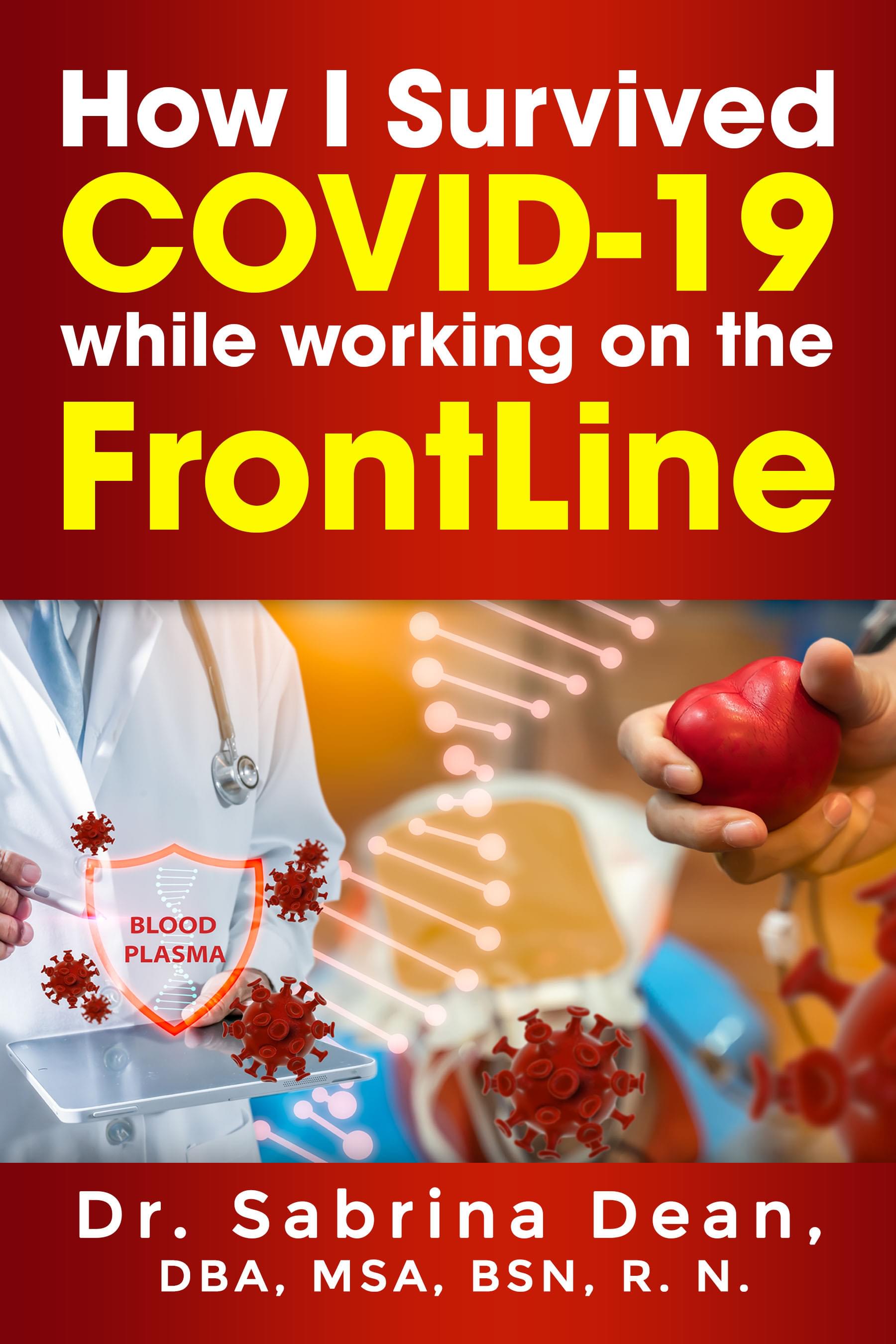 How I Survived COVID-19 Working on the Frontline